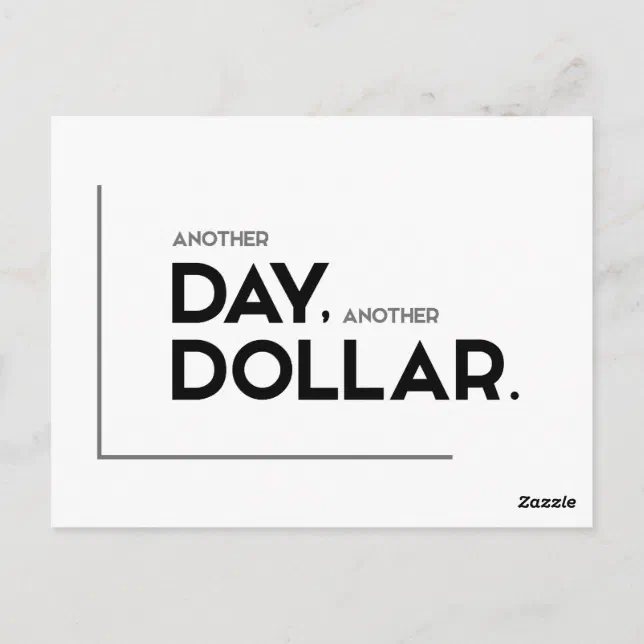 MODERN quotes: another day, another dollar Postcard | Zazzle