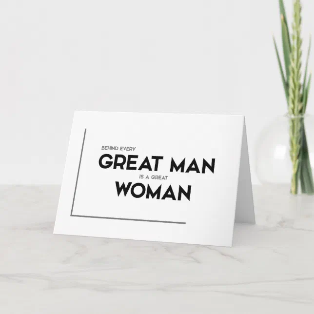 MODERN quotes: behind every great man Card | Zazzle