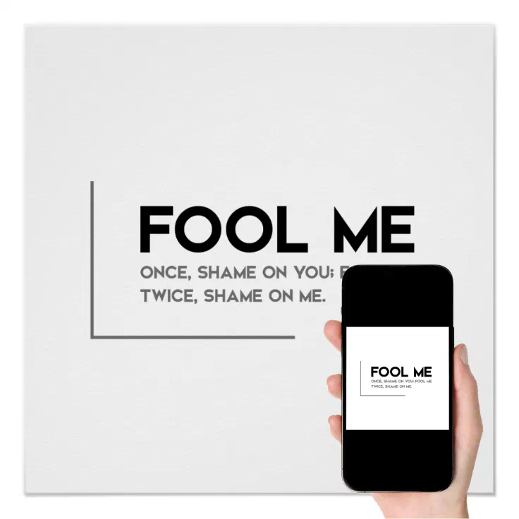 MODERN quotes: fool me once Poster | Zazzle
