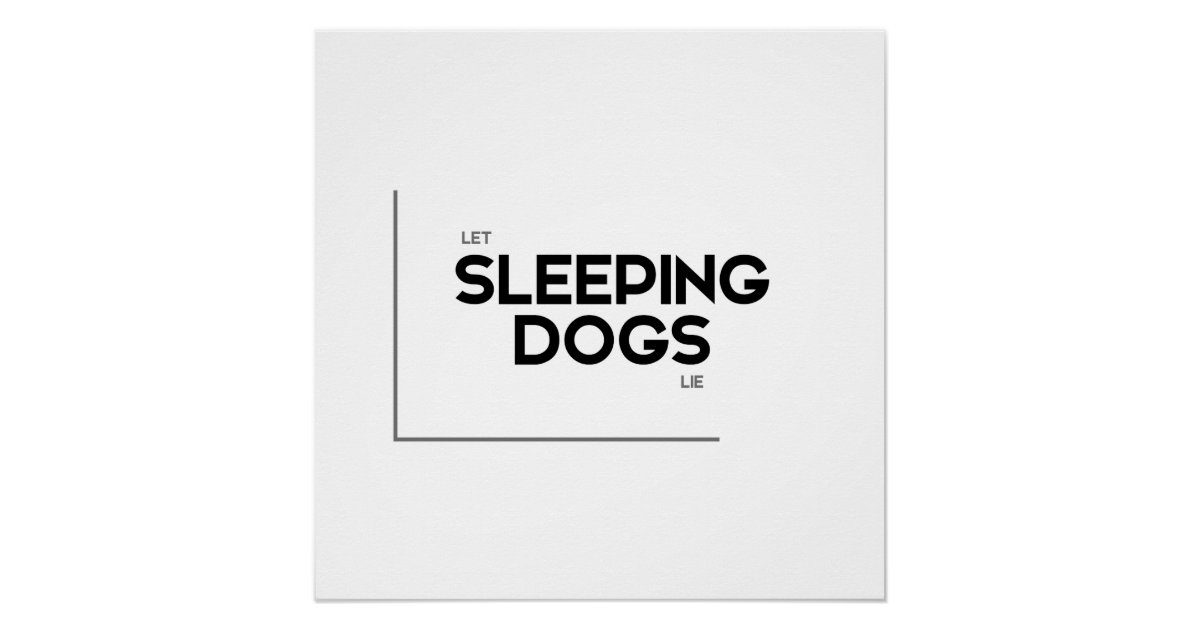 MODERN quotes: let sleeping dogs lie Poster | Zazzle