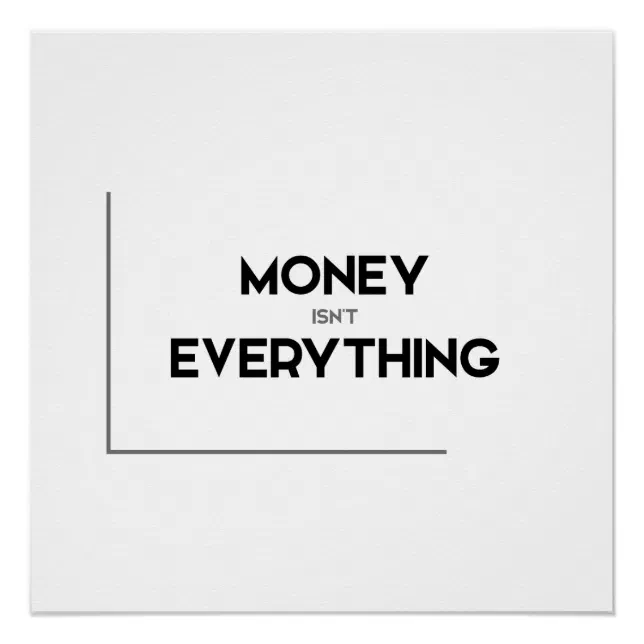 Modern Quotes Money Isn T Everything Poster Zazzle