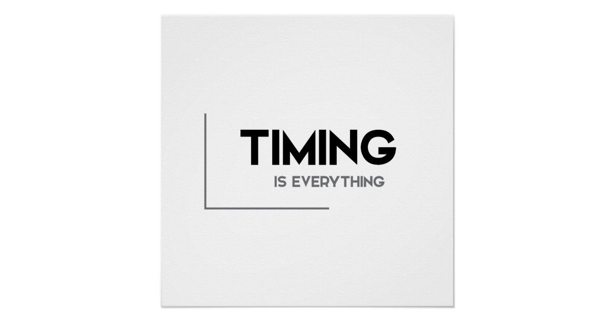 MODERN quotes: timing is everything Poster | Zazzle