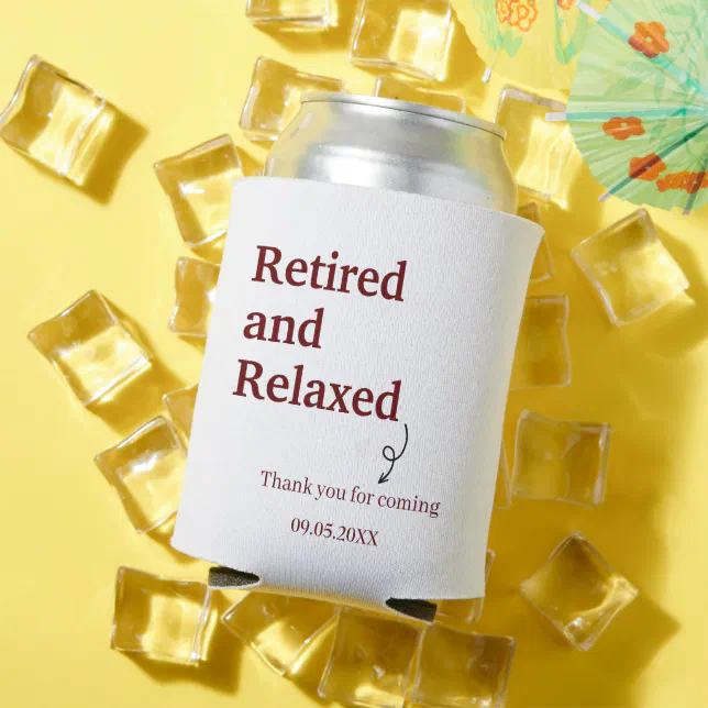 Modern Retired and Relaxed Retirement Funny Custom Can Cooler | Zazzle