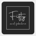 Modern Script Calligraphy Fifty and fabulous Square Sticker | Zazzle