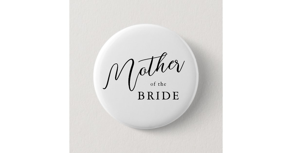 Modern Script Typography Mother Of The Bride Button | Zazzle