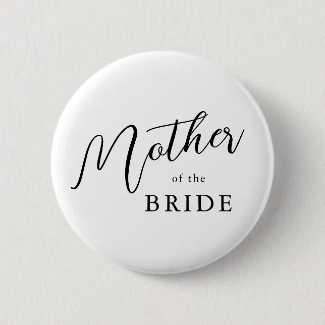 Modern Script Typography Mother Of The Bride Button | Zazzle