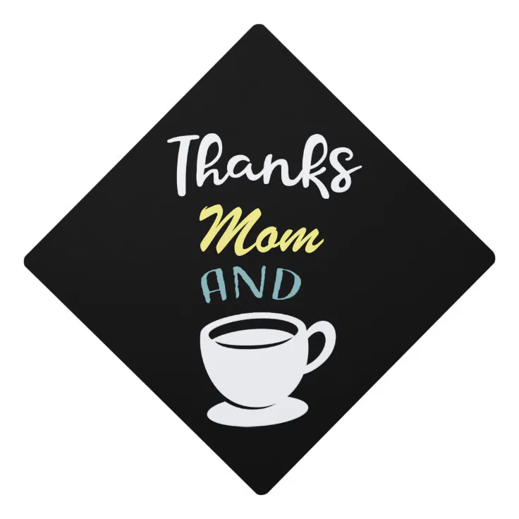 Modern Thanks Mom Coffee Graduation Cap Topper | Zazzle