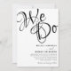 Modern We Do Script Black & White Wedding Invitation | Zazzle