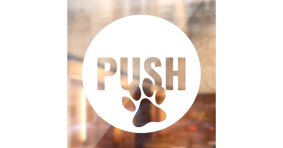 Modern White PUSH & Pet Paw Right Store Door Window Cling | Zazzle
