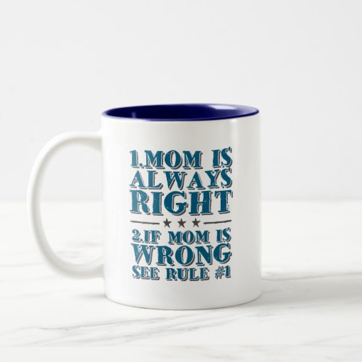 Mom is Always Right Funny Mug for Mothers Day Gift | Zazzle