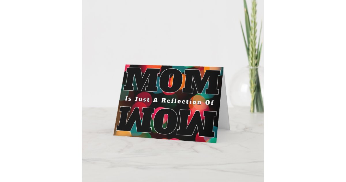 MOM Is Just A Reflection Of WOW Card | Zazzle