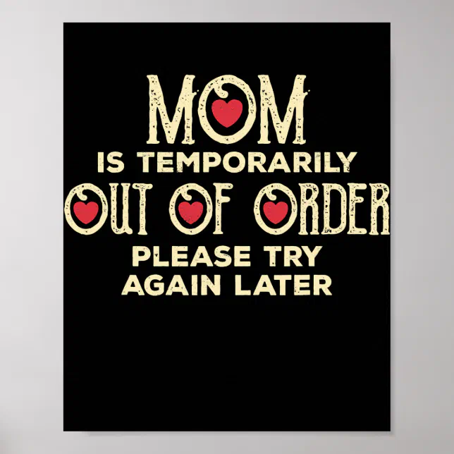 Mom Is Temporarily Out Of Order Funny Sarcastic Poster | Zazzle