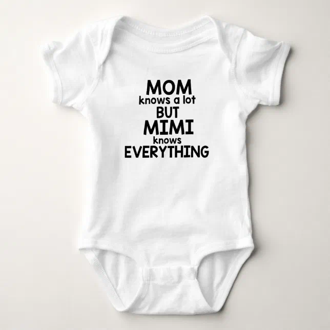 Mom Knows A Lot But MiMi Knows Everything Baby Bodysuit | Zazzle