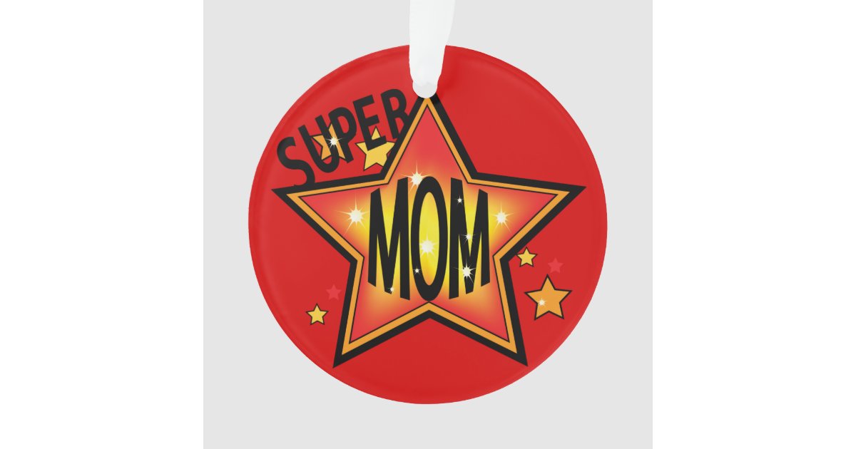 Mom Mother Super Star Christmas Orn 2 Ornament | Zazzle