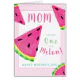Mom One in a Melon Watermelon Mother's Day Card | Zazzle