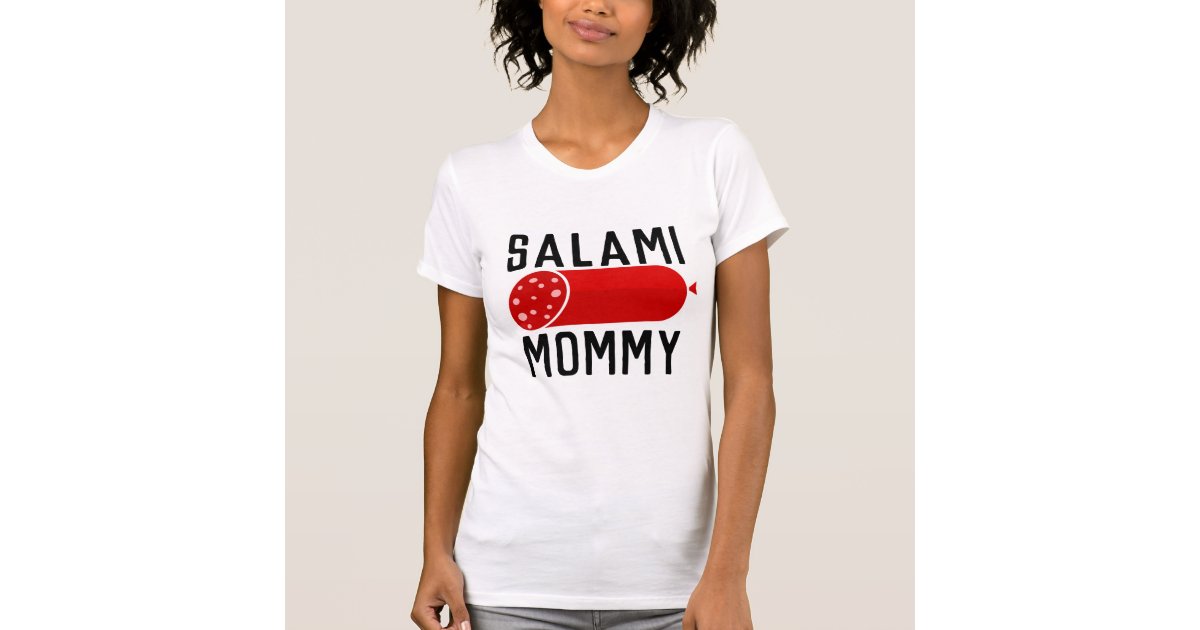 MOM T-SHIRTS, SALAMI MOMMY TEES | Zazzle