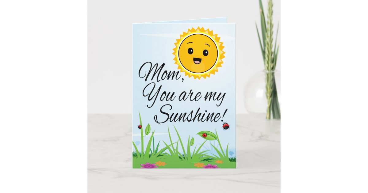 Mom You are My Sunshine, Mother's Day Greeting Card | Zazzle.com