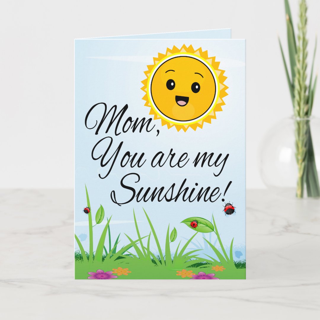 Mom You are My Sunshine, Mother's Day Greeting Card | Zazzle