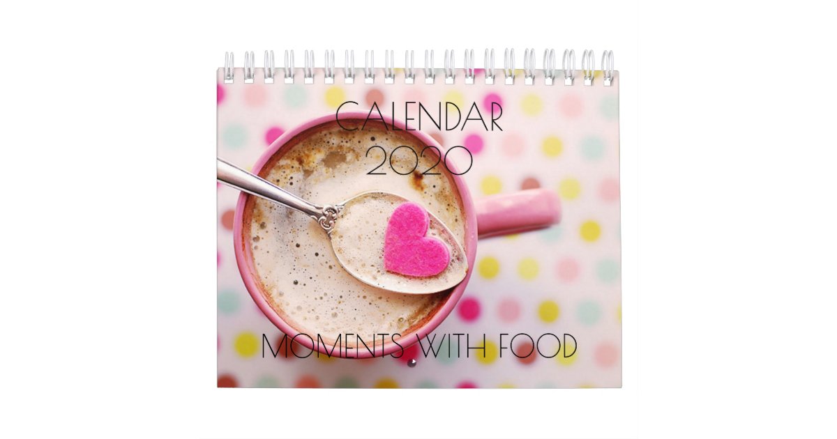"MOMENTS WITH FOOD" 2020 CALENDAR | Zazzle