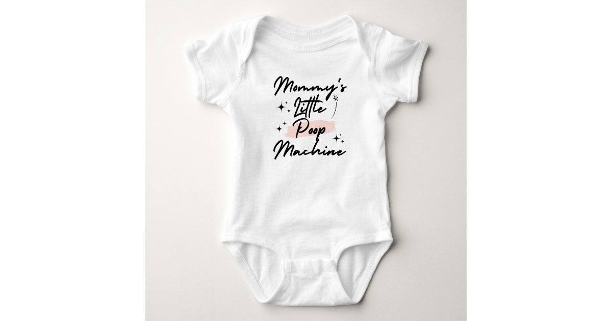 Mommy's Little Poop Machine Baby Bodysuit | Zazzle