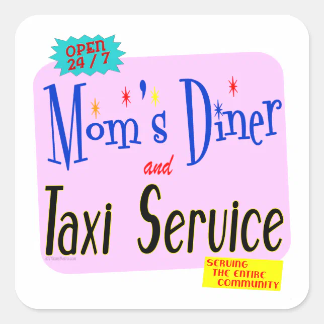 Moms Diner and Taxi Service Funny Saying Square Sticker | Zazzle