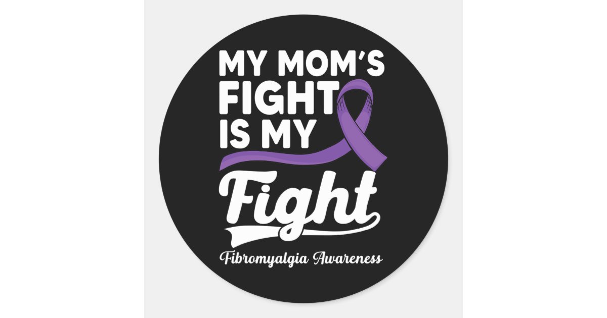 Mom's Fight Is My Fight Purple Fibromyalgia Awaren Classic Round ...