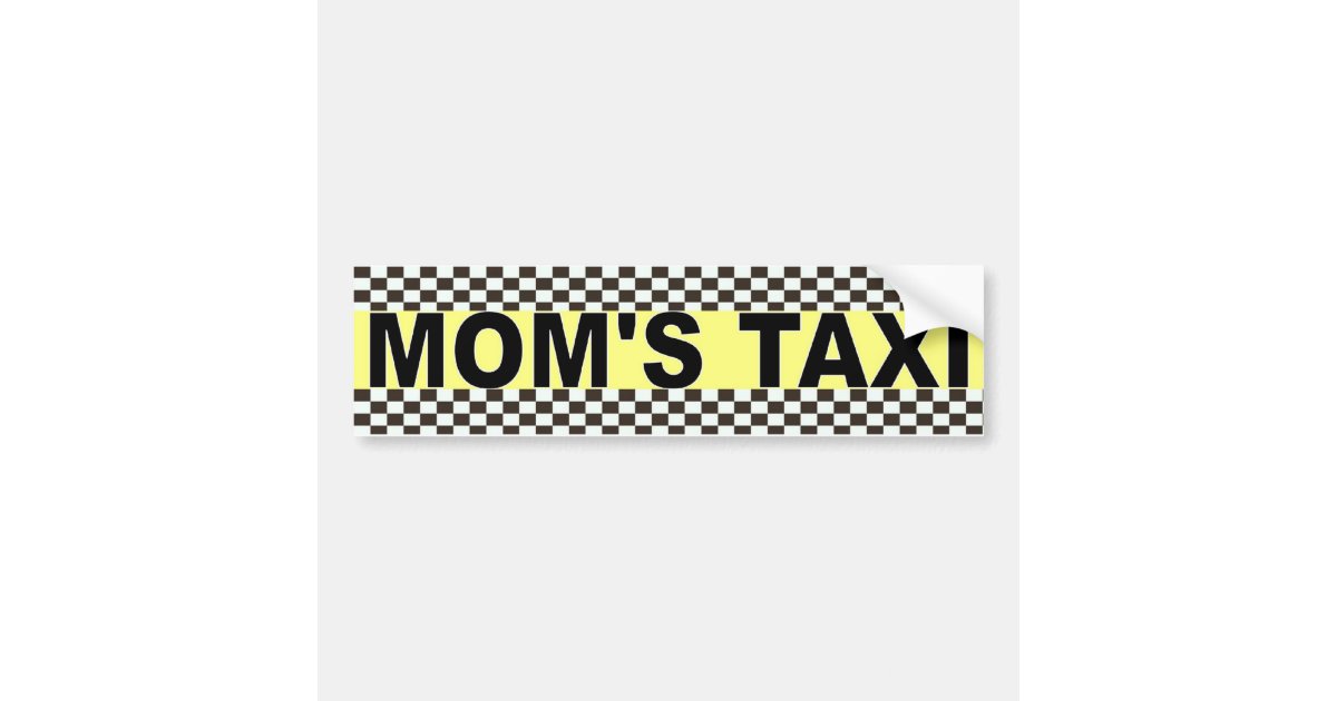 MOM'S TAXI BUMPER STICKER | Zazzle