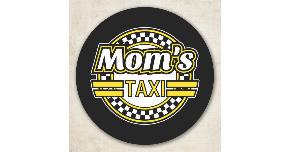 Mom's Taxi Sign Classic Round Sticker | Zazzle
