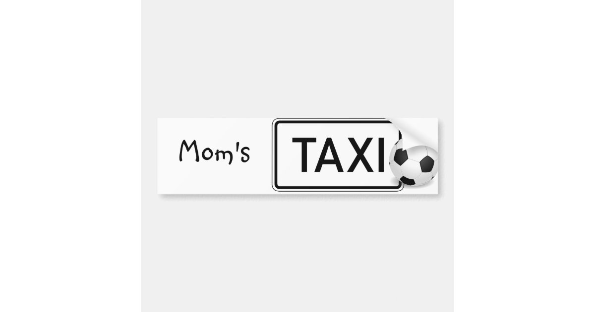 Mom's Taxi/Soccer Bumper Sticker | Zazzle