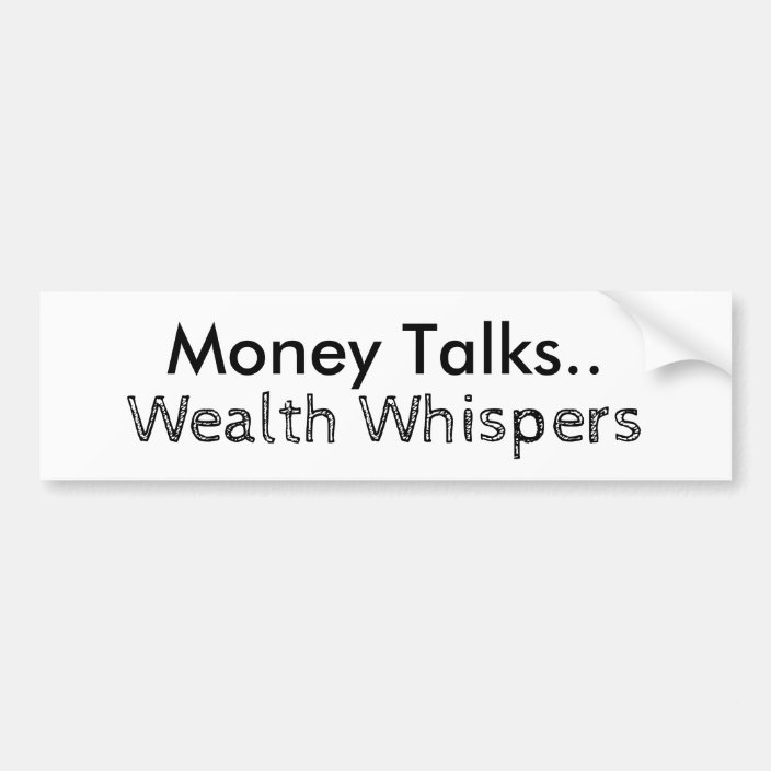 Money Talks Wealth Whispers visual dual font style Bumper Sticker ...