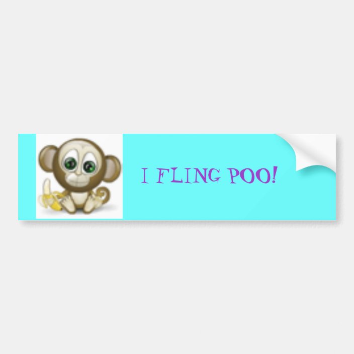 monkey3633, I FLING POO! Bumper Sticker | Zazzle.com