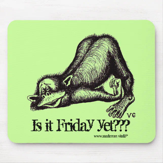 Monkey, Is it Friday yet??? funny mousepad | Zazzle