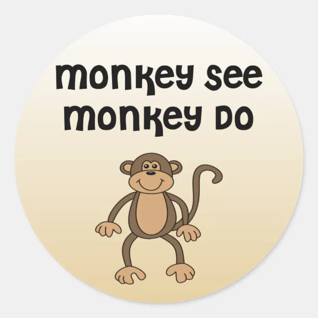 Monkey See, Monkey Do Classic Round Sticker | Zazzle