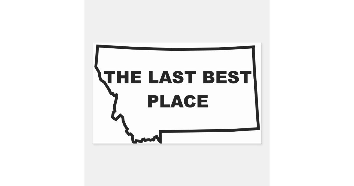 Montana Last Best Place Sticker | Zazzle