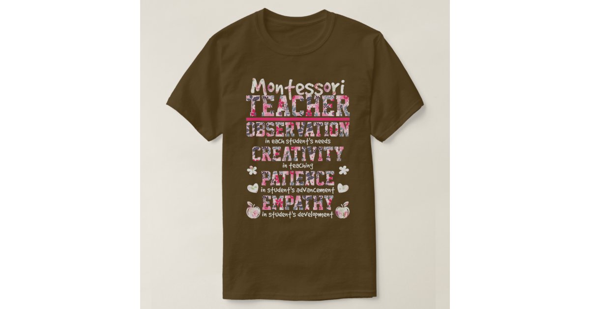 Montessori Teacher Observation Creativity Patience T-Shirt | Zazzle