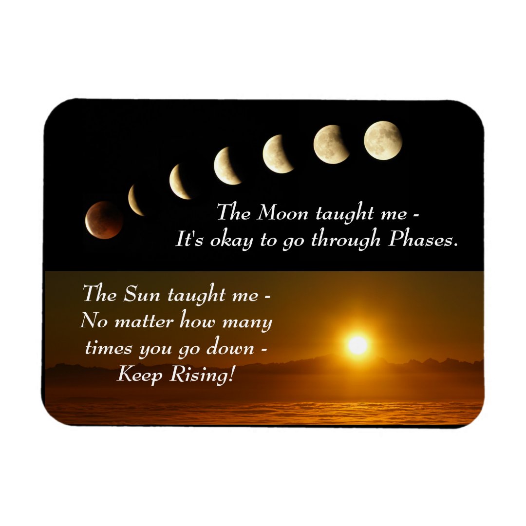 Moon Phases Sun Rises Inspirational Quote Magnet | Zazzle