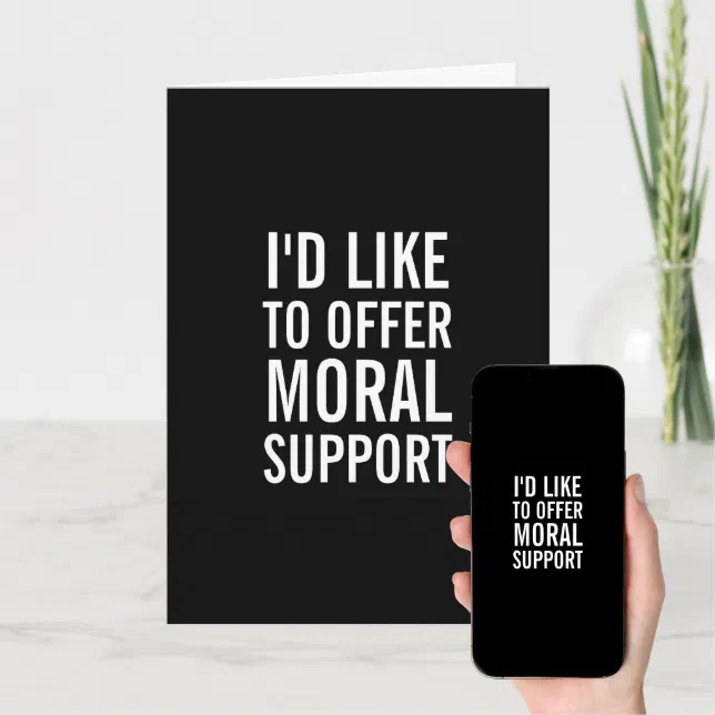 Moral Support Encouragement Funny Greeting Card | Zazzle