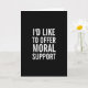 Moral Support Encouragement Funny Greeting Card | Zazzle
