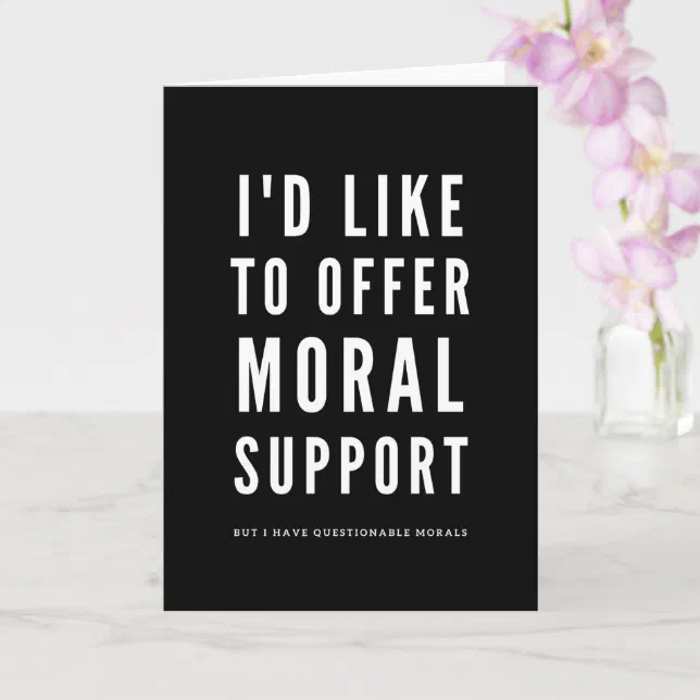 Moral Support Sarcastic Encouragement quotes Card | Zazzle
