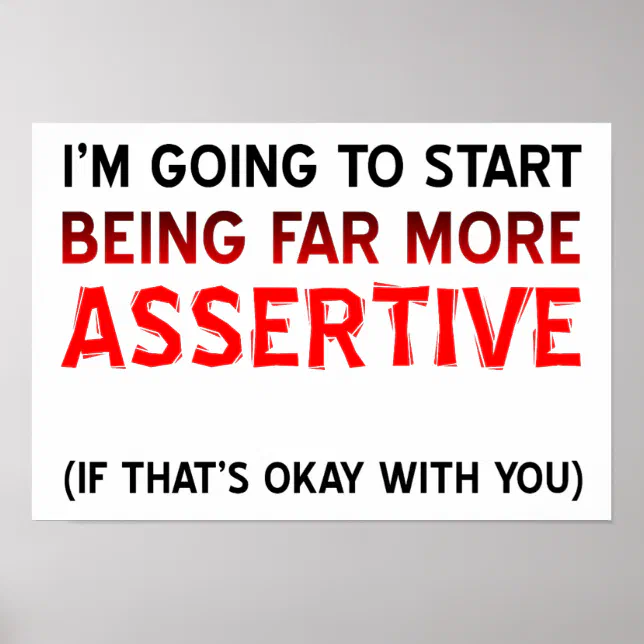 More Assertive Funny Poster | Zazzle