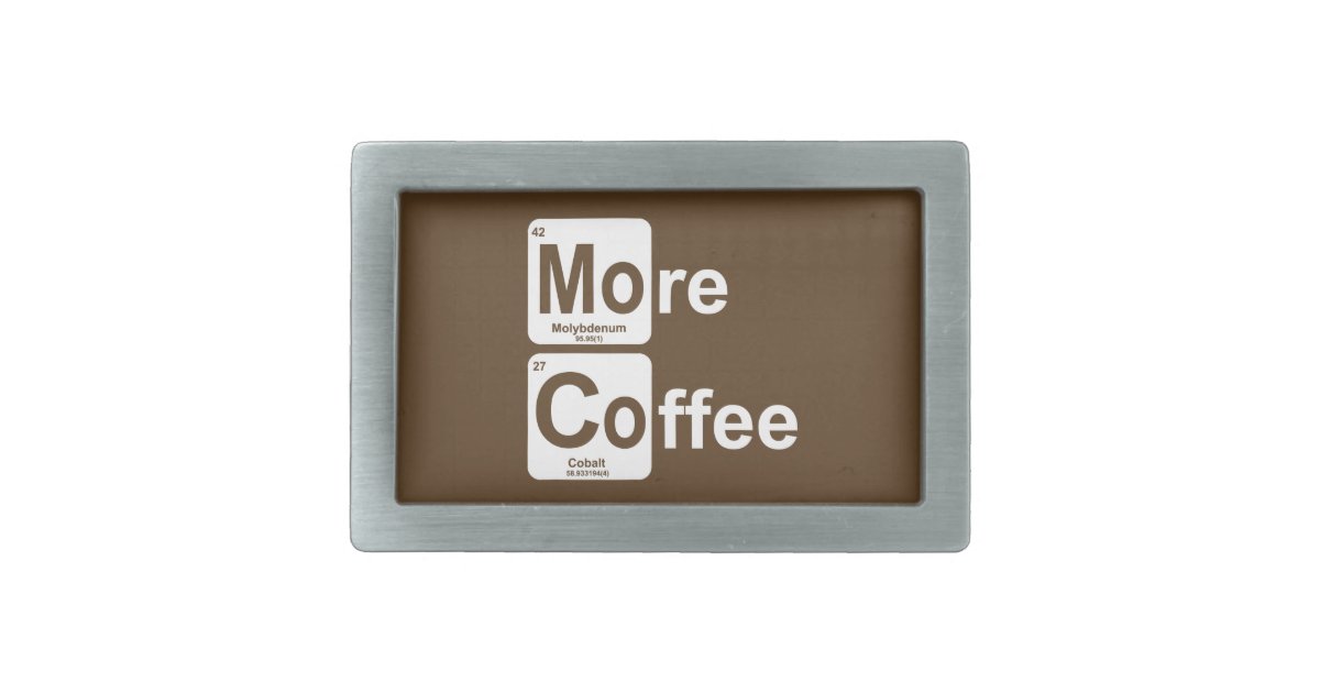 More Coffee Periodic Table Rectangular Belt Buckle | Zazzle