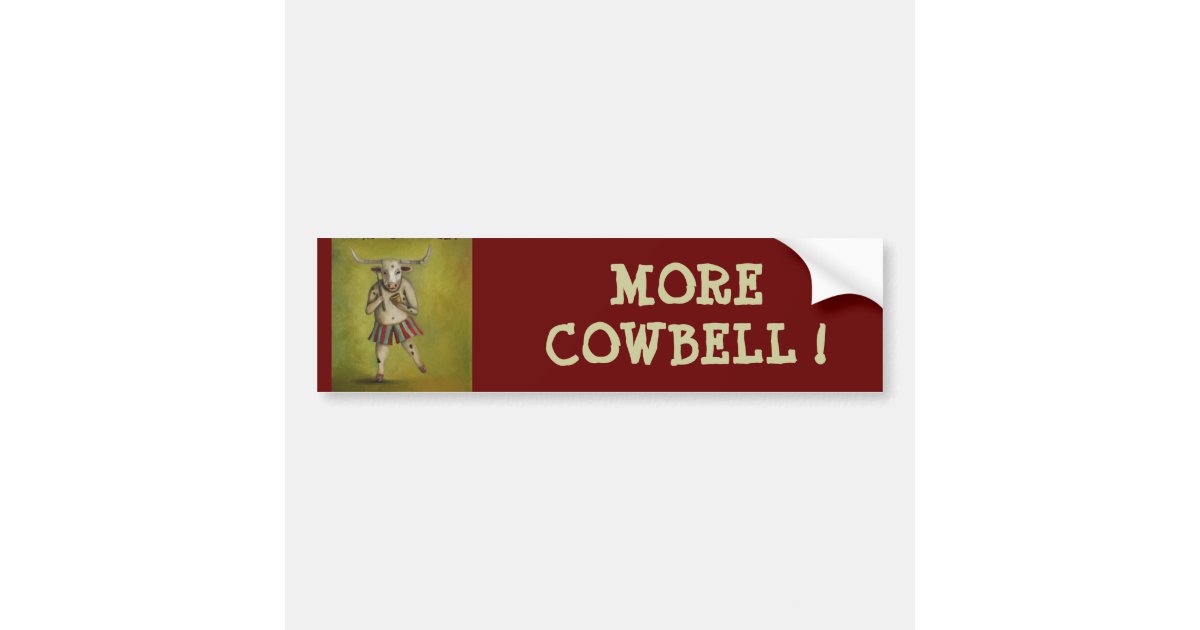 More Cowbell Bumper Sticker | Zazzle