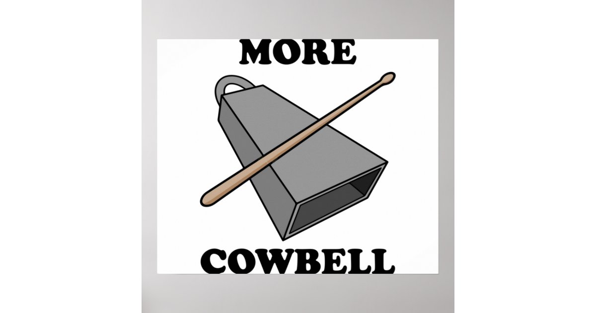 More Cowbell Poster | Zazzle