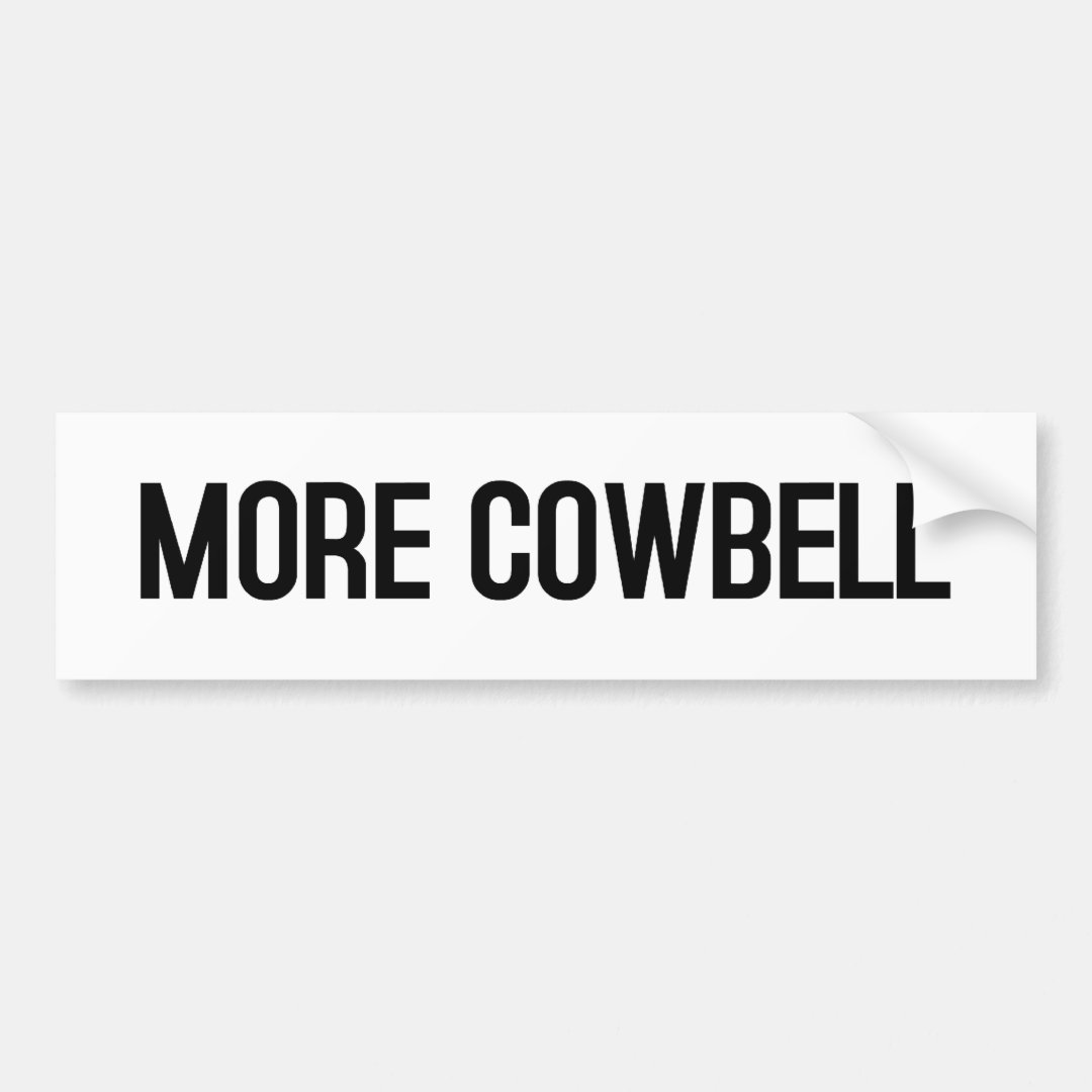 MORE COWBELL (white) Bumper Sticker | Zazzle