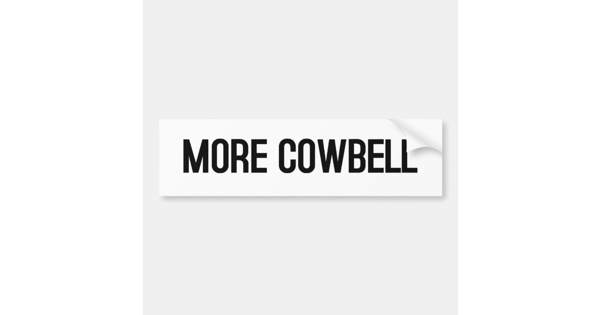 MORE COWBELL (white) Bumper Sticker | Zazzle