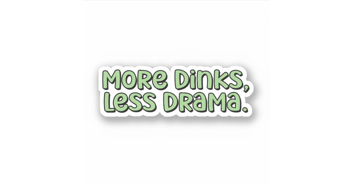 More Dinks, Less Drama Green Pickleball Sticker | Zazzle