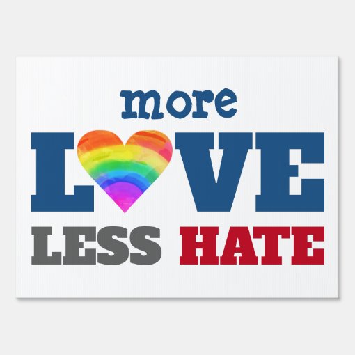 More Love Less Hate Rainbow Heart Bold Typography Sign | Zazzle