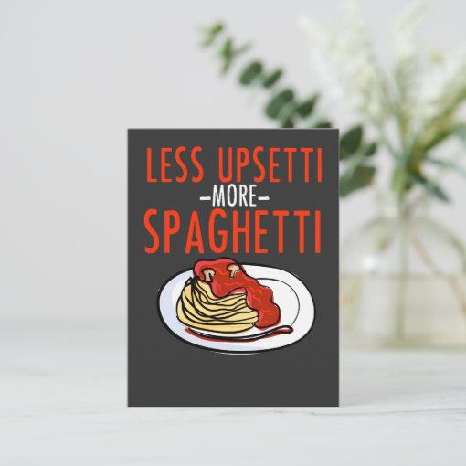 More Spaghetti Less Upsetti - Noodle Pasta Italian Postcard | Zazzle