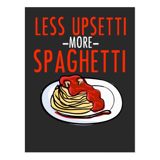 More Spaghetti Less Upsetti - Noodle Pasta Italian Postcard | Zazzle.com