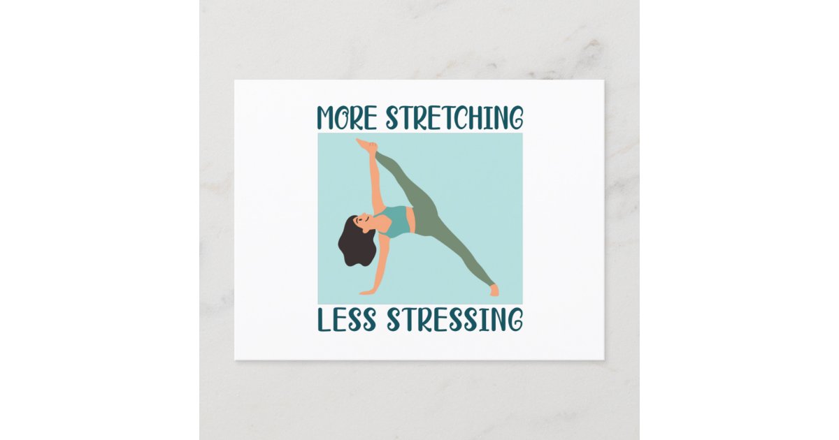 More stretching less stressing postcard | Zazzle